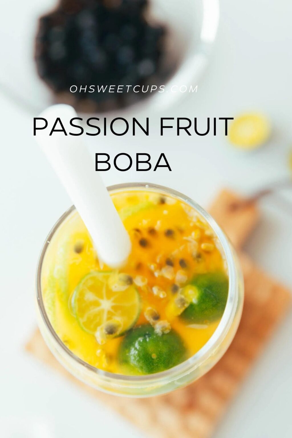 Passion Fruit Boba - Oh Sweet Cups